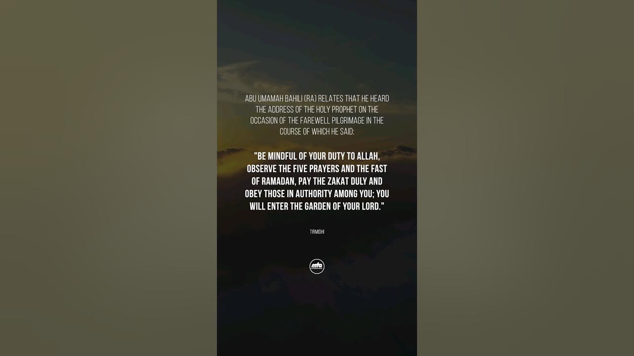 "Be mindful of your duty to Allah, observe the five prayers and the ...