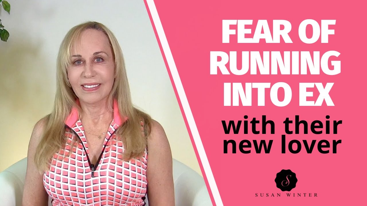 Fear of running into ex (with their new lover) @SusanWinter - YouTube