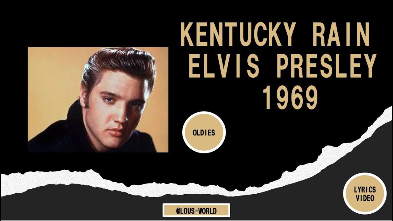 Elvis Presley - Kentucky rain (lyrics) - 1969 - YouTube