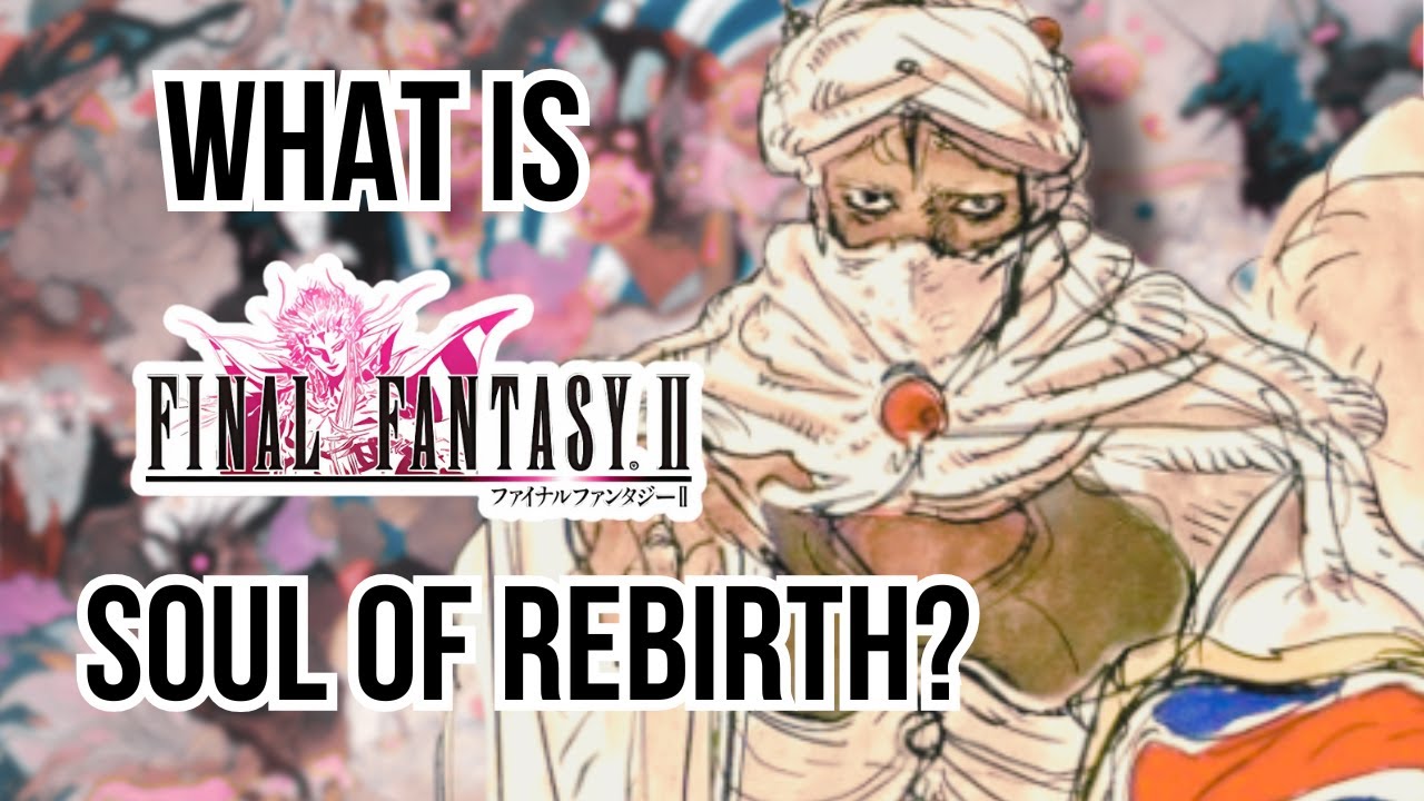 What is Final Fantasy II: Soul of Rebirth? - YouTube