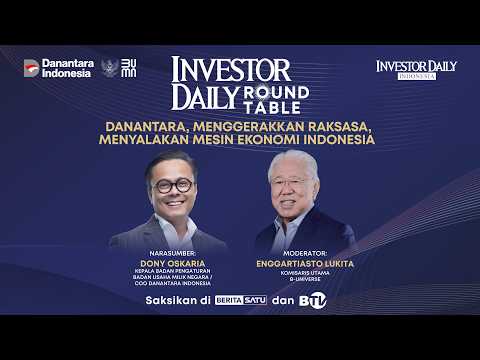 🔴LIVE | Danantara: Gerakkan Raksasa, Nyalakan Mesin Ekonomi Indonesia | Investor Daily Roundtable