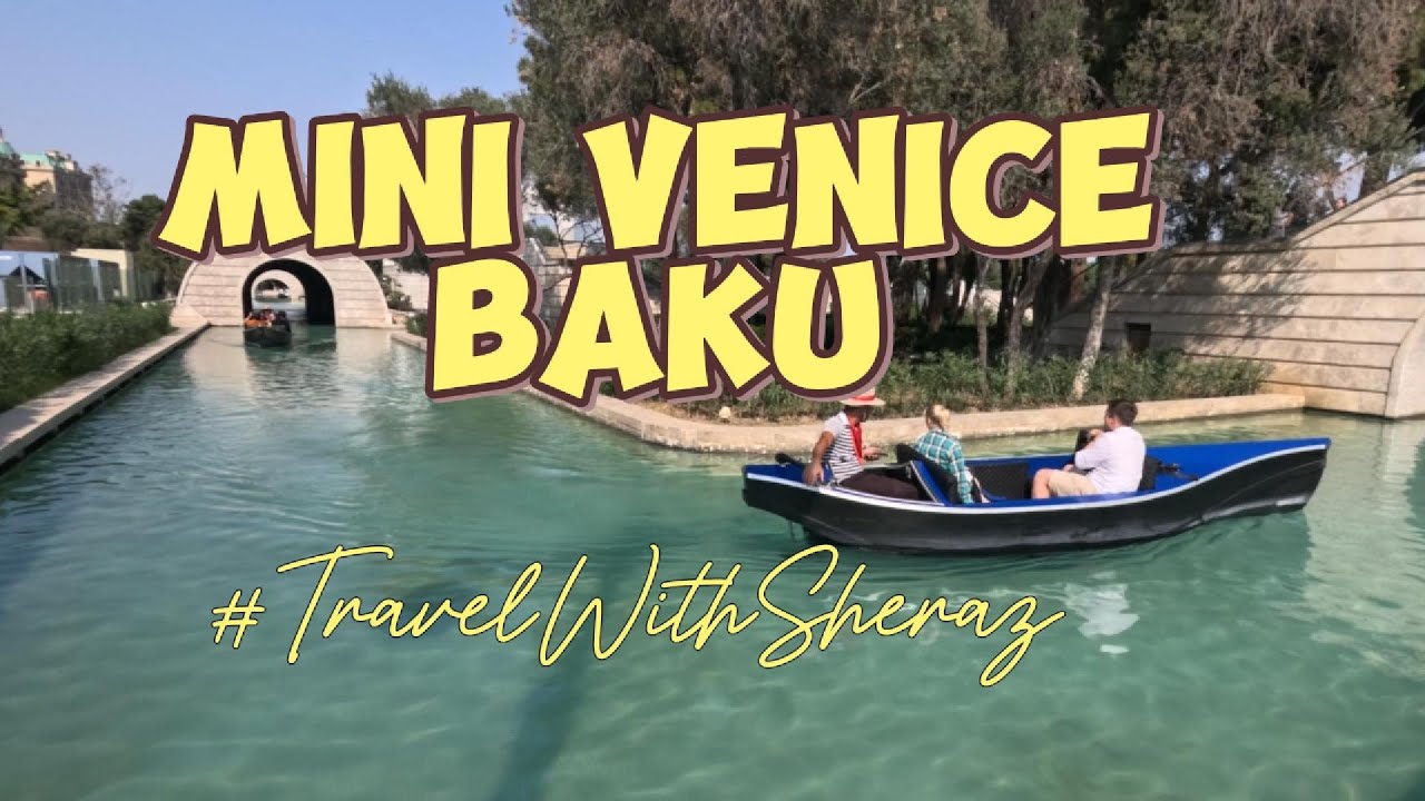 Mini Venice Baku | The Little Italy of Baku Azerbaijan # ...