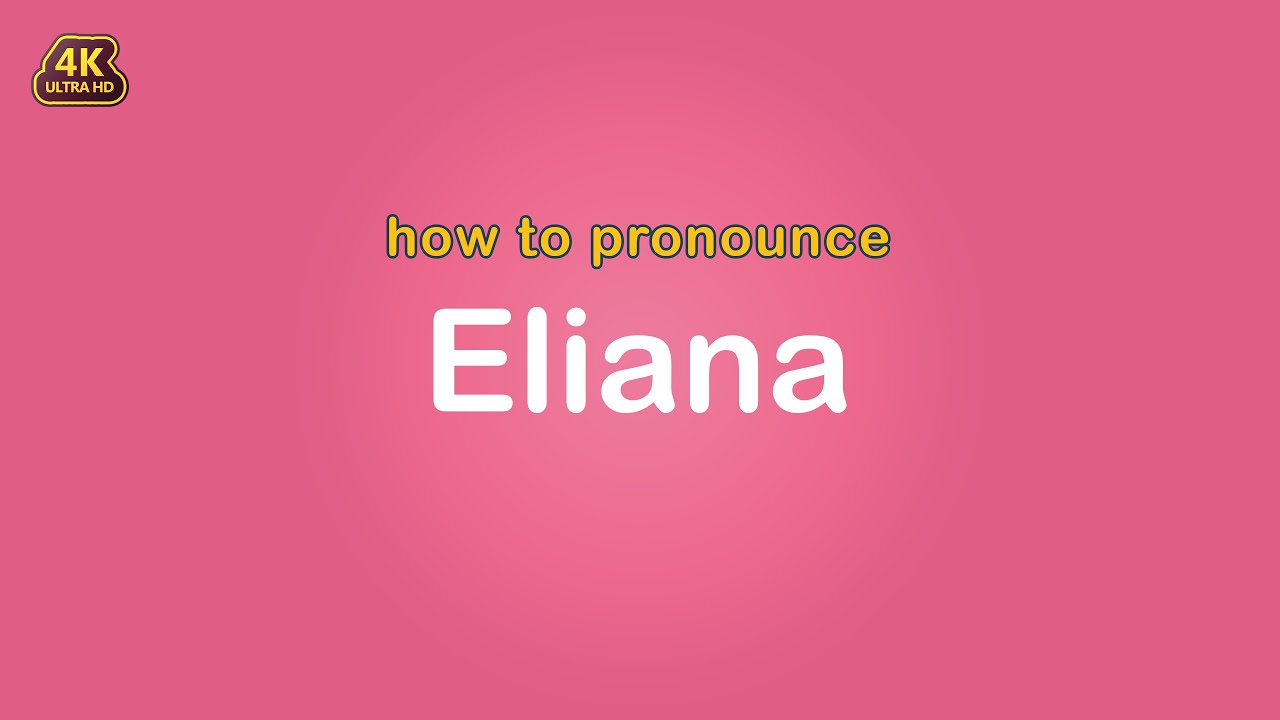 how to pronounce Eliana 【Name】 - YouTube