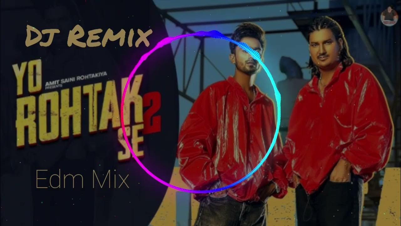 Yo Rohtak Se 2 Dj Remix|| Amit Saini New Song Remix| tijara New song remix||Haryanvi Song - YouTube