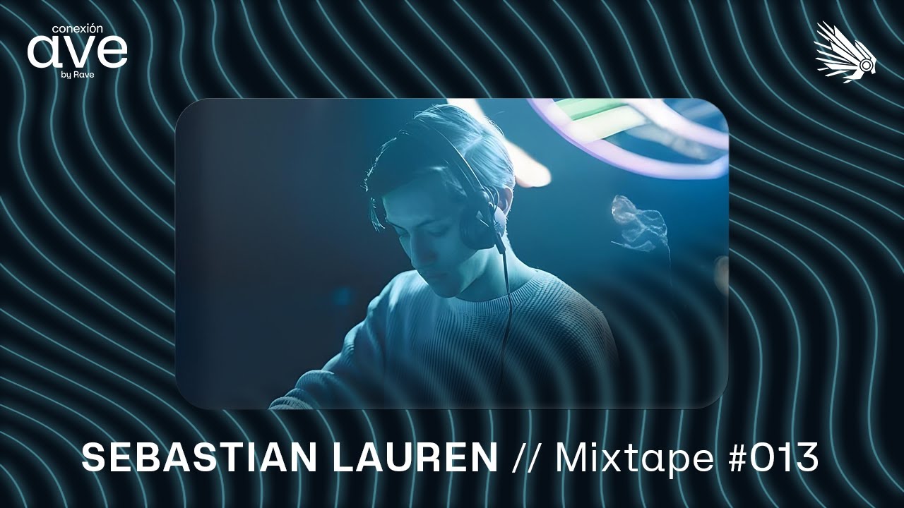 SEBASTIAN LAUREN // Mixtape #013 - Conexión AVE by Rave - YouTube