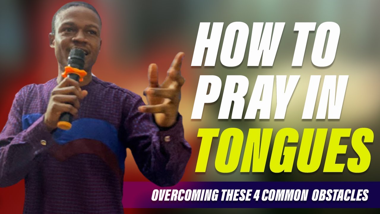 How To Pray In Tongues Overcoming 4 Common Obstacles YouTube how-to-pray-in-tongues-overcoming-4-common-obstacles-youtube