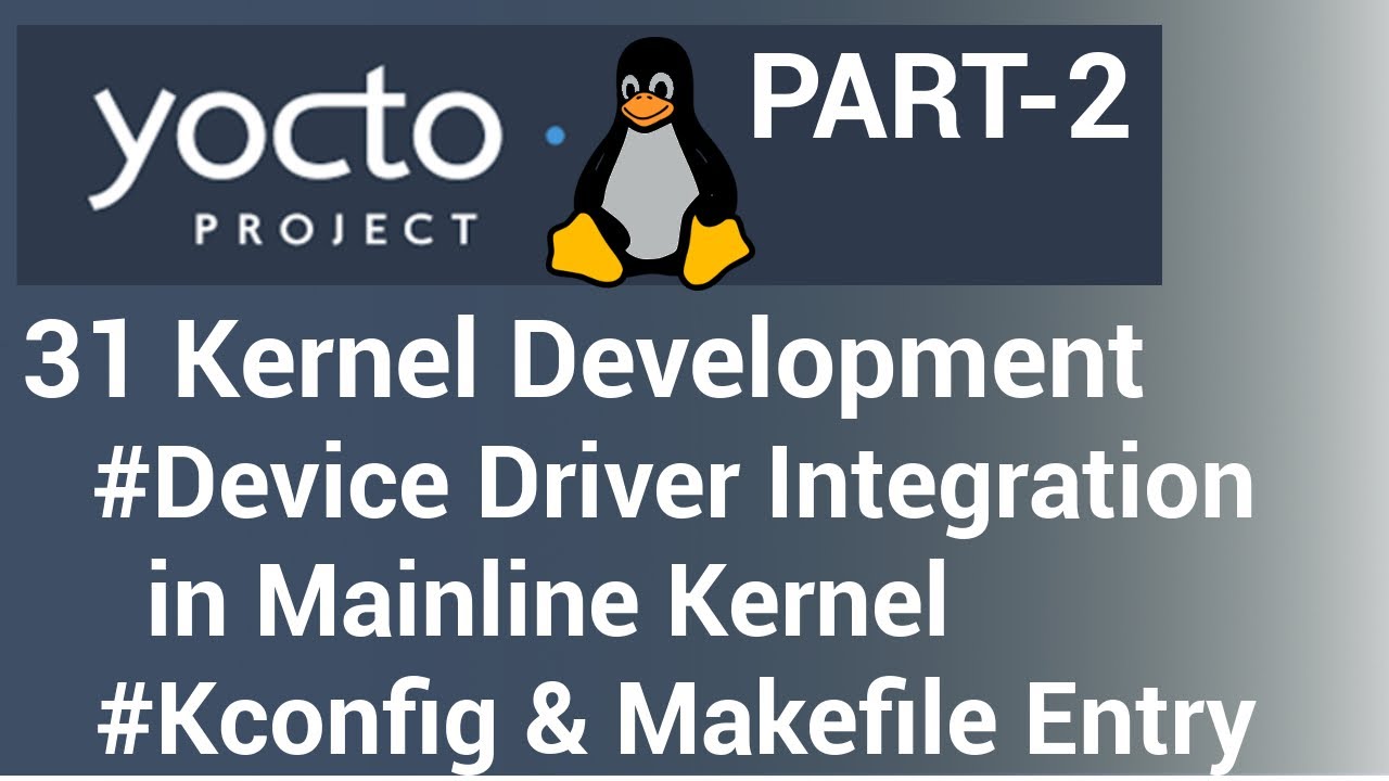 Yocto Tutorial 31 Kernel Development Device Driver Integration In Mainline Kernel Part 2