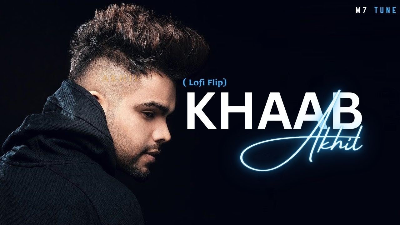 khaab song | slowed and reverb | Akhil | Lofi Song | @m7tune - YouTube