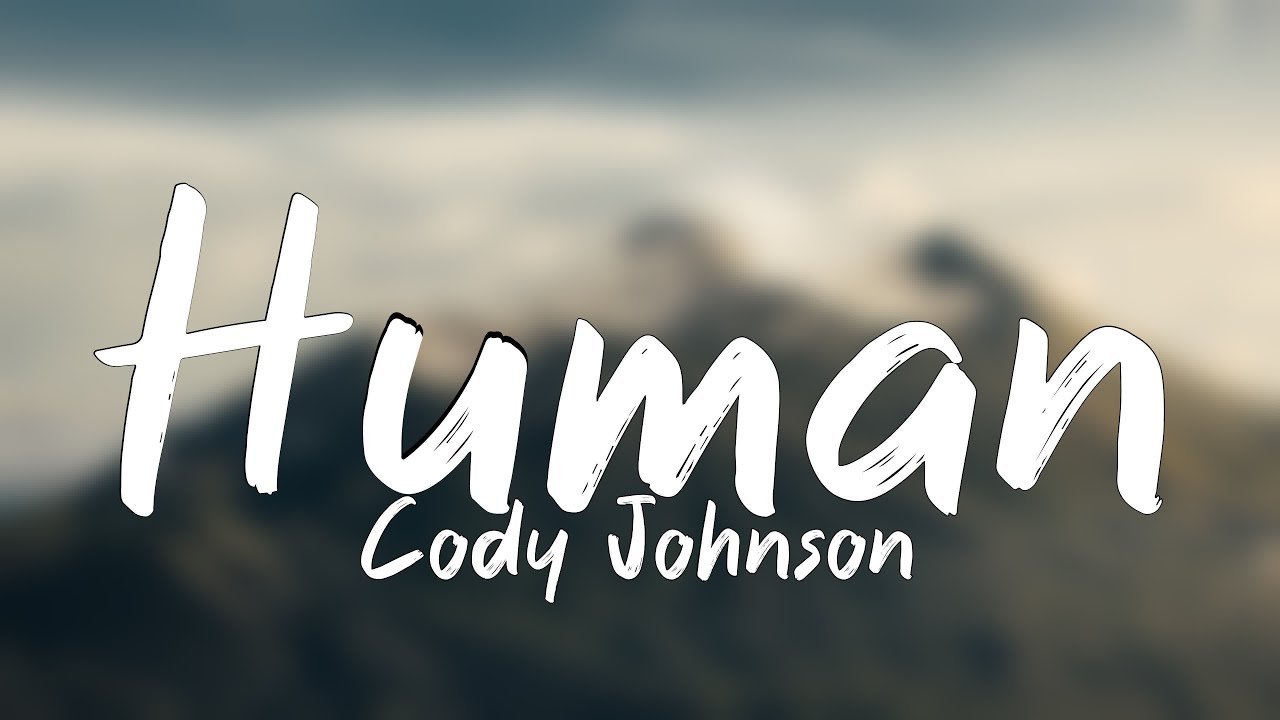 Human - Cody Johnson[Lyrics Video] - YouTube
