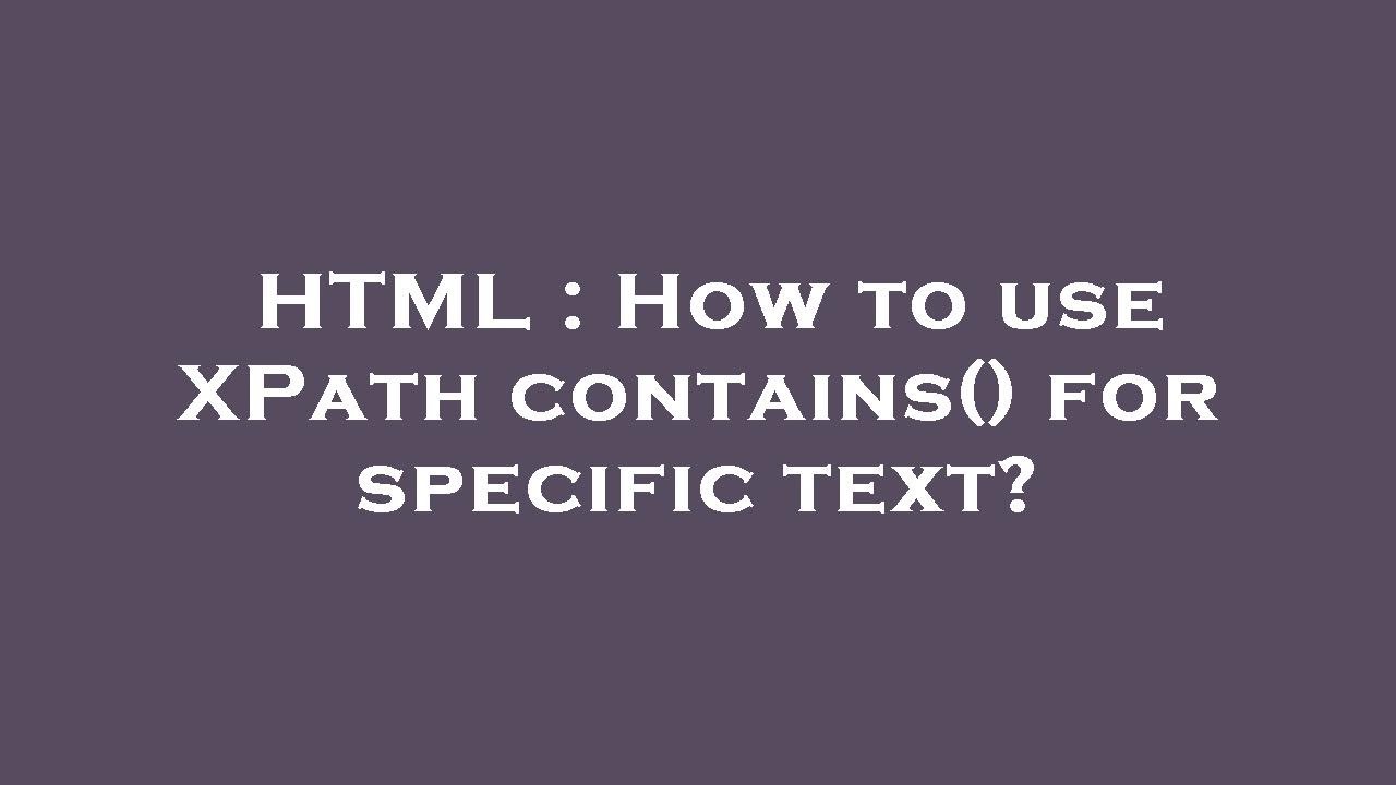 Html How To Use Xpath Contains For Specific Text Youtube