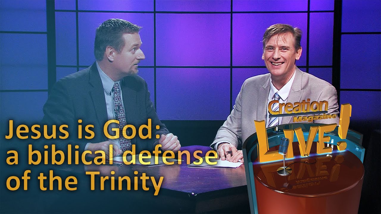 Jesus is God – a biblical defense of the Trinity (Creation Magazine ...