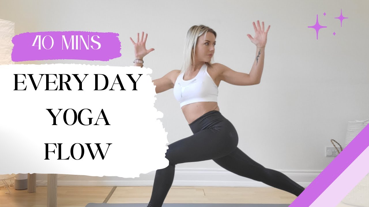 Everyday Yoga Flow, Yoga Stretching for Flexibility 40 mins // LOVE ...
