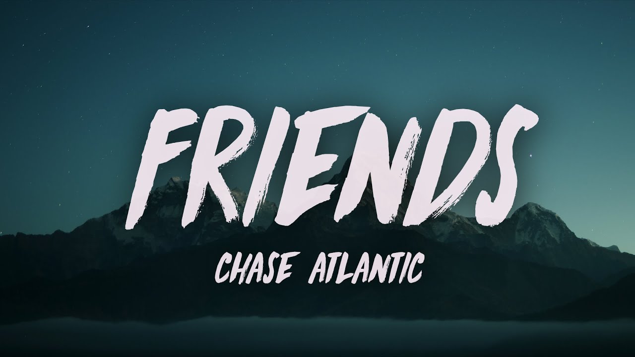 Chase Atlantic - Friends (Lyrics) - YouTube
