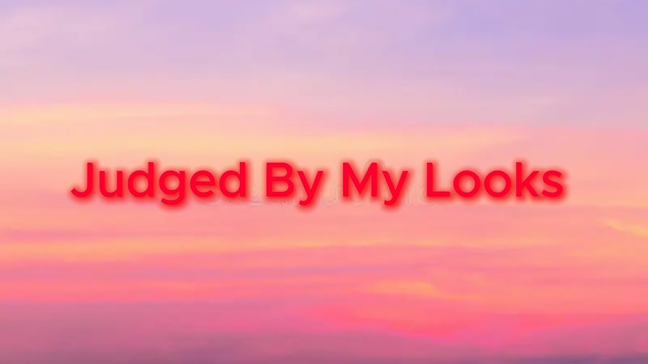 Judged By My Looks - (Lyrics) - YouTube