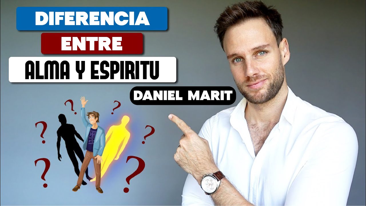 Cual es la DIFERENCIA entre tu ALMA y el ESPÍRITU - Daniel Marit - YouTube