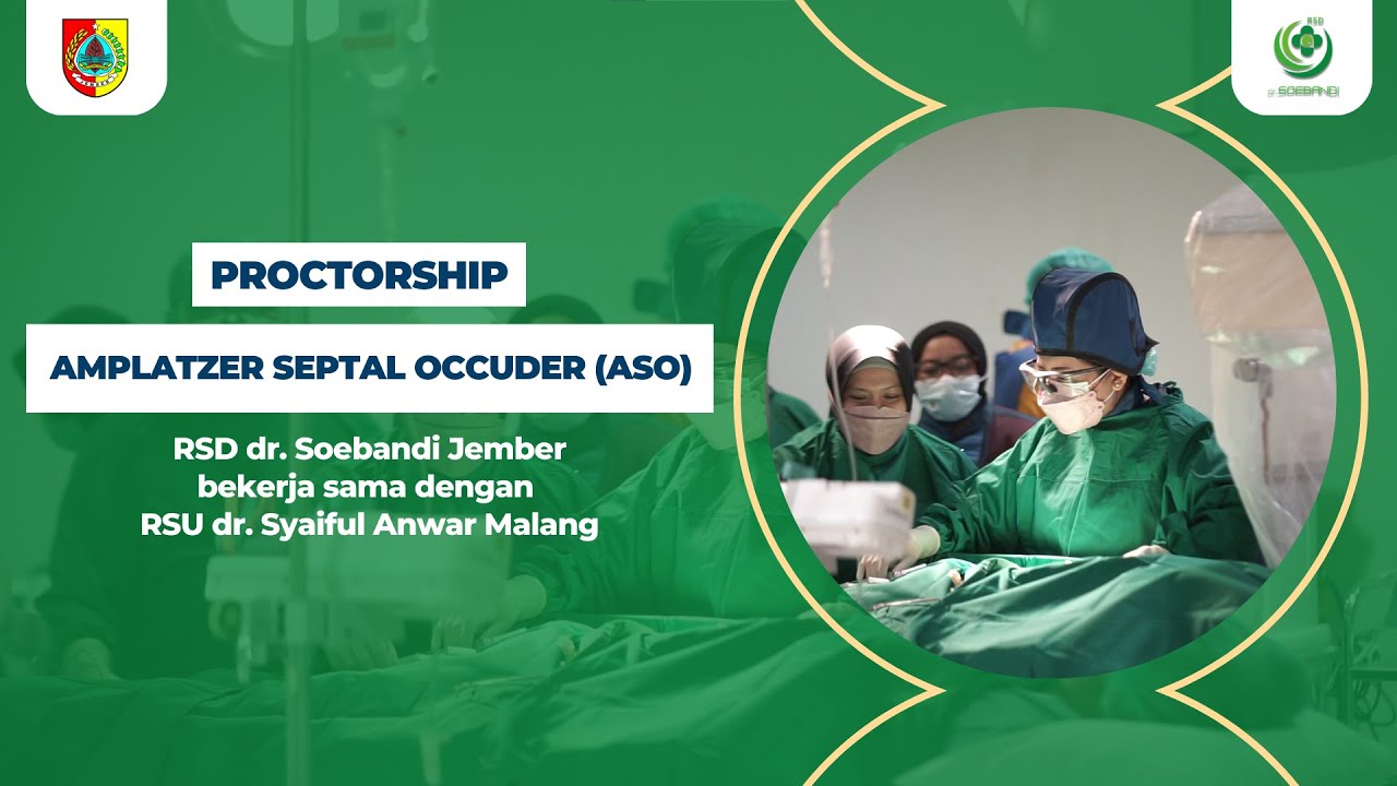 Proctorship Amplatzer Septal Occuder (ASO) RSD dr. Soebandi Jember ...
