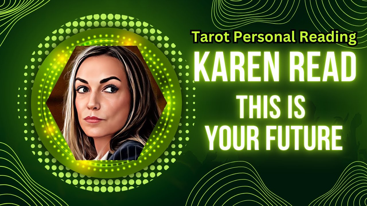 Karen Read I Tarot Reading I Present and Future Insights - YouTube