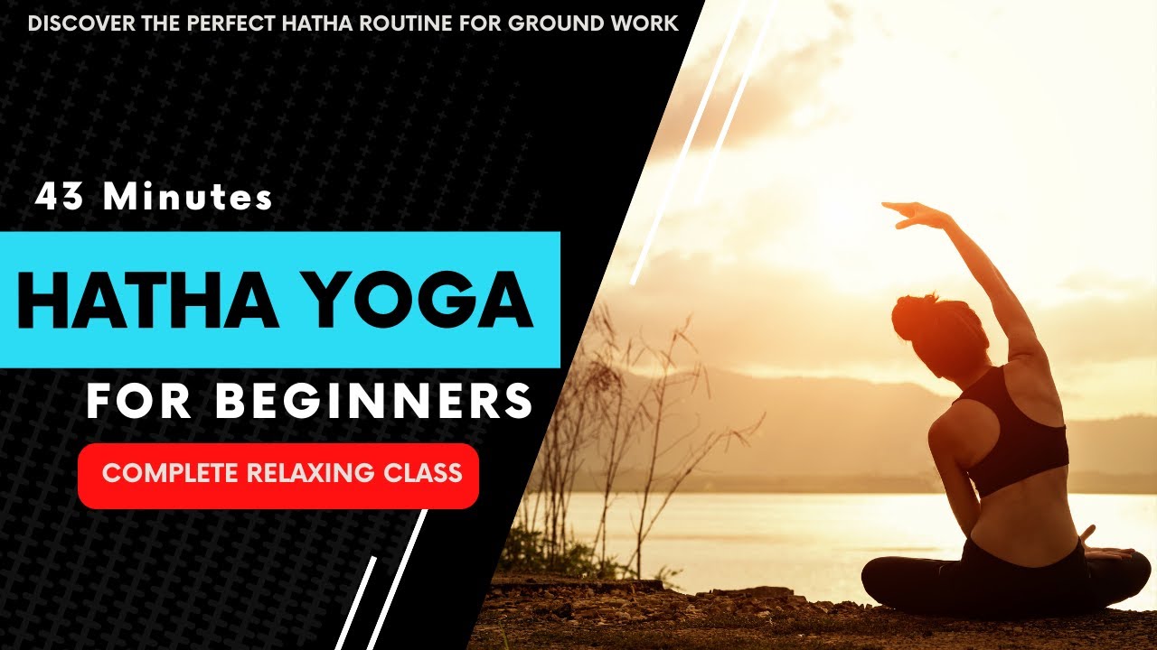 Yoga for Beginners Discover the Perfect Hatha Routine for Ground Work ...