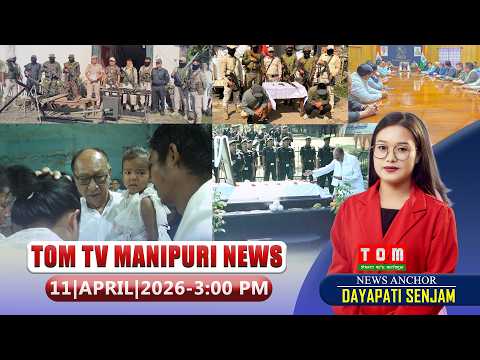 LIVE | TOM TV 3:00 PM MANIPURI NEWS, || 11 APRIL 2026