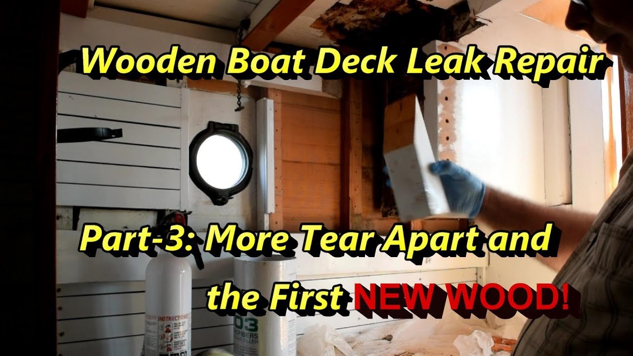 Wooden Boat Deck Leak Repair Part-3: More tear apart and the first NEW ...