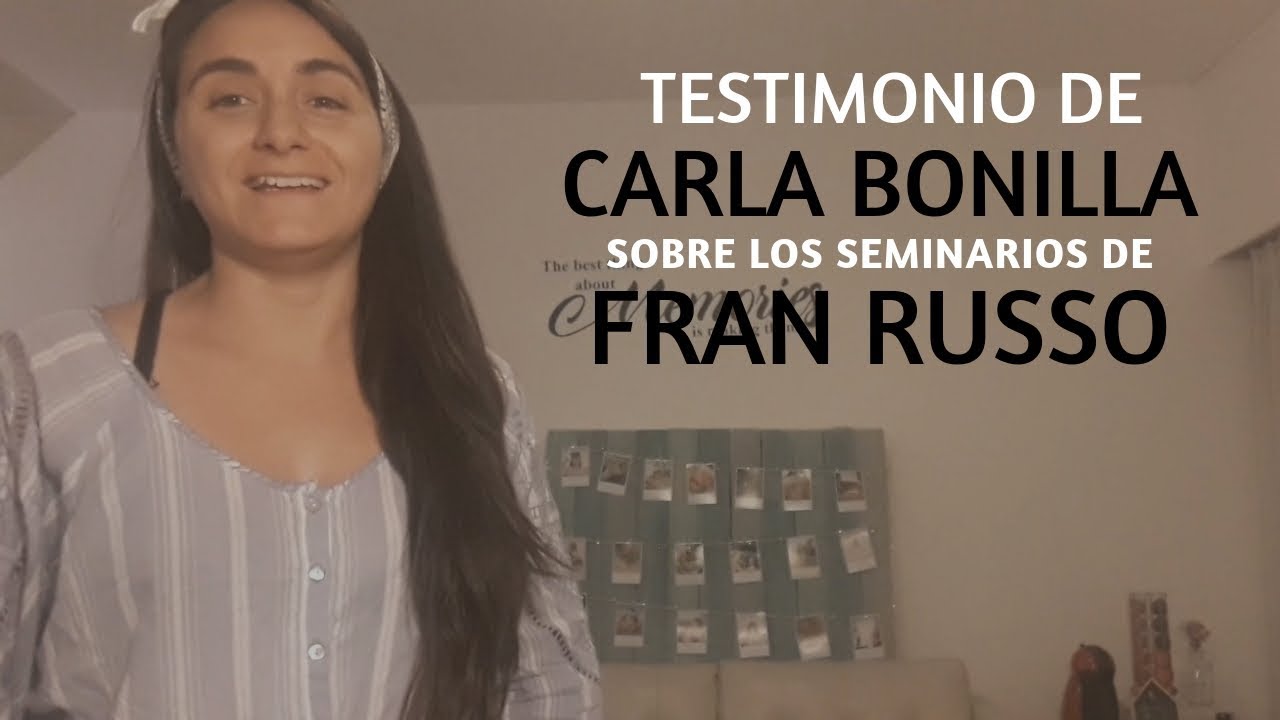 Testimonio de Carla Bonilla (Urugay) de los seminarios de Fran Russo ...