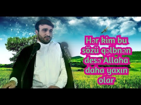 Hacı Ramil - Hər kim bu sözü qəlibinən desə Allaha daha yaxın olar