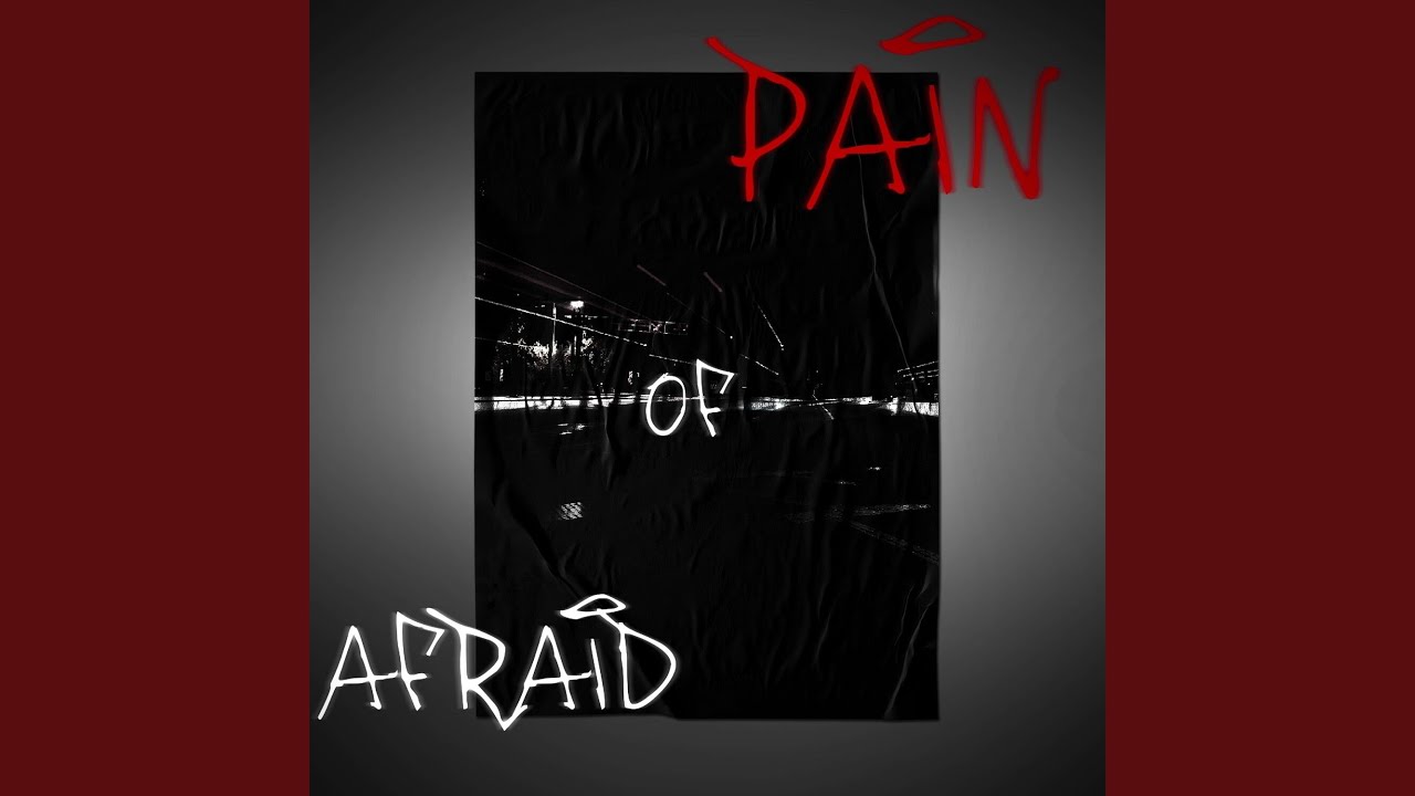 Afraid of Pain - YouTube