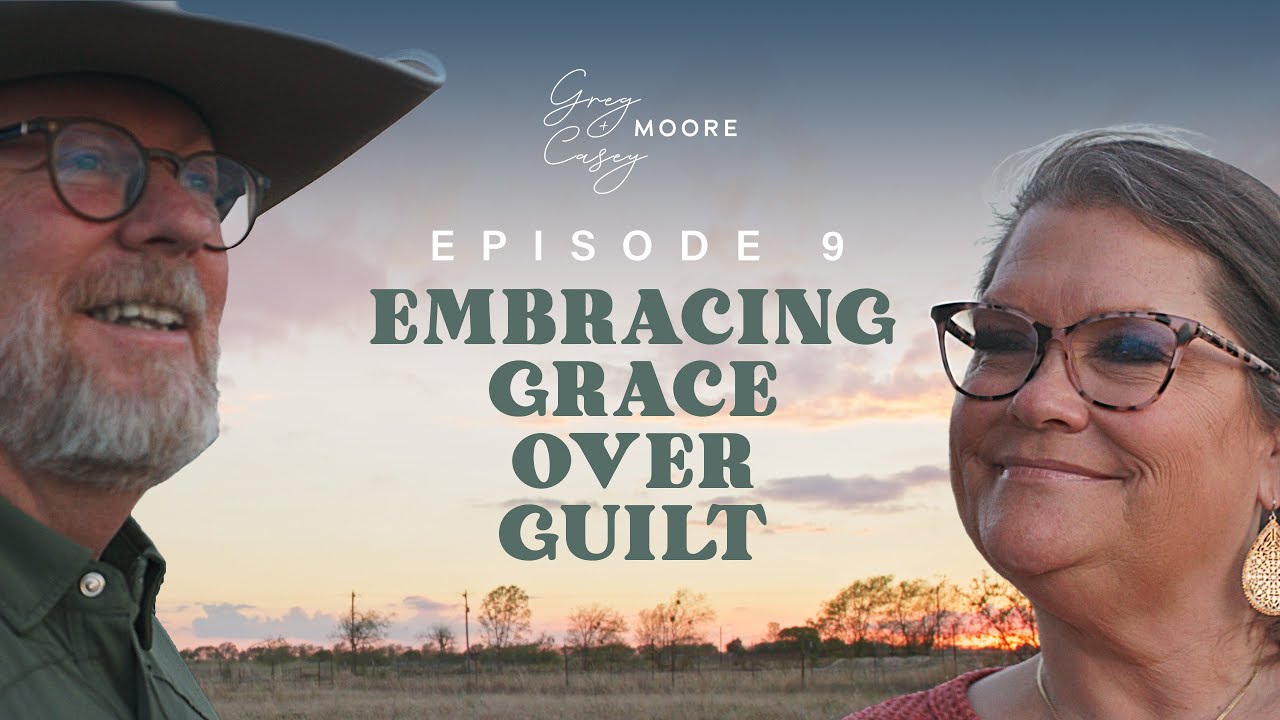 Grace For Days: Episode 9 "Embracing Grace Over Guilt" - YouTube