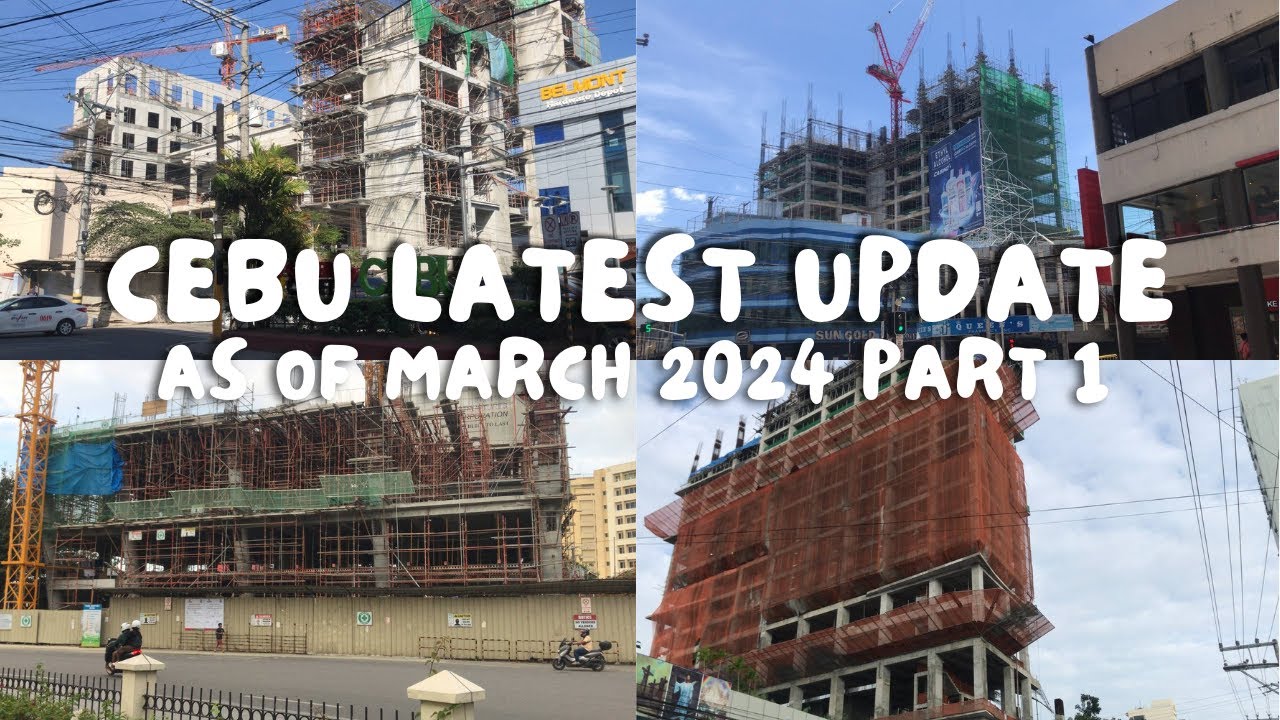 CEBU LATEST UPDATE AS OF MARCH 2024 PART 1 - YouTube