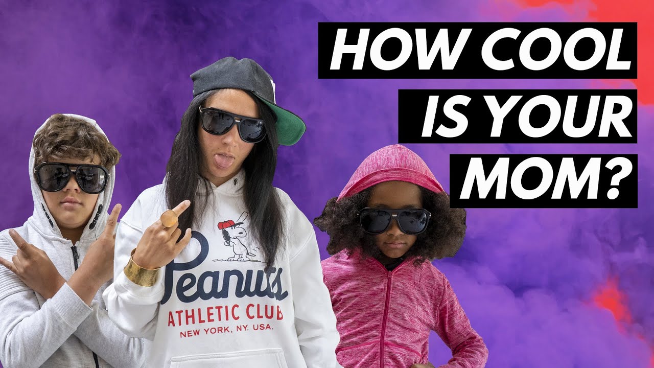 HOW COOL IS YOUR MOM? - YouTube