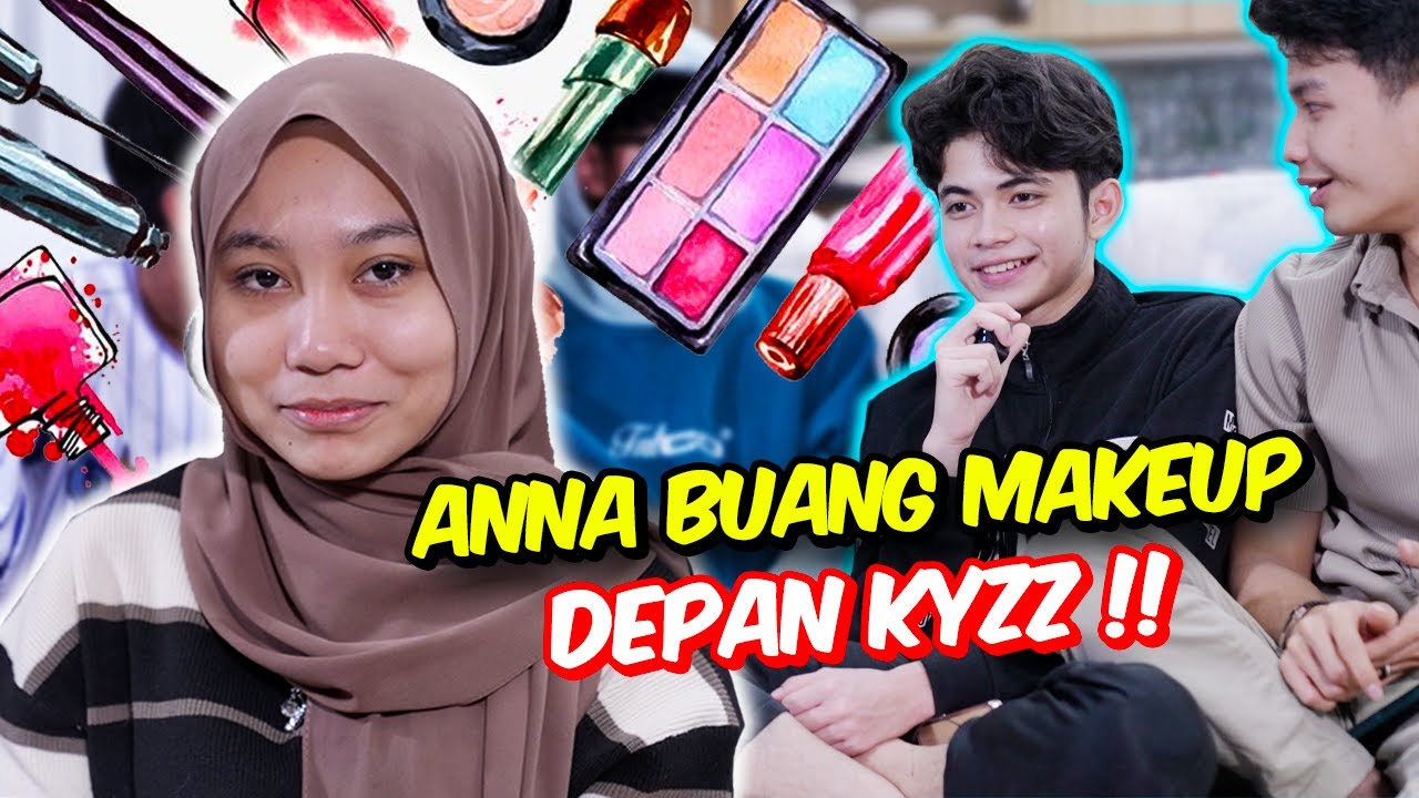 ANNA BUANG MAKEUP DEPAN KYZZ !! - WAJAH BEAUTY & NATURAL - YouTube