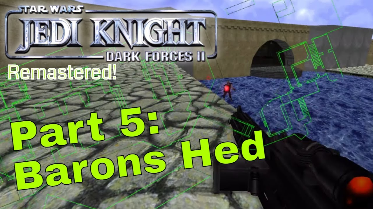 Dark Forces II: Jedi Knight Remastered Gameplay | Part 5 Barons Hed ...