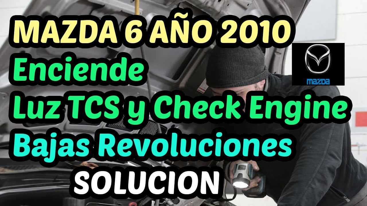 MAZDA 6 Año 2010 Baja Revoluciones y Enciende Luz TCS y Check Engine ...