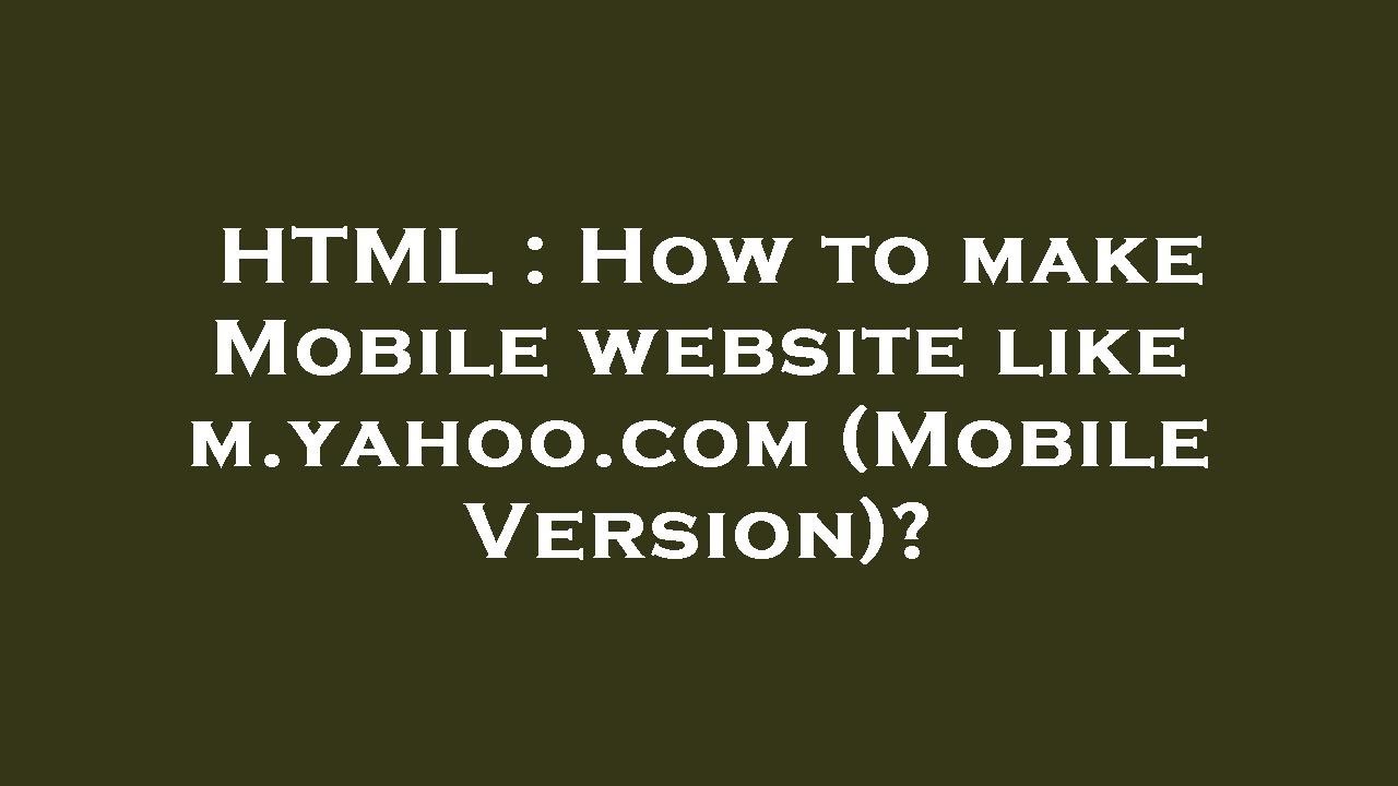 HTML : How to make Mobile website like m.yahoo.com (Mobile Version ...