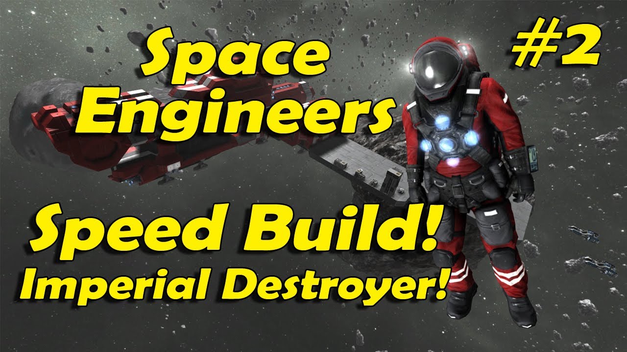 Space Engineers #2 Speed Build! Imperial Destroyer - YouTube