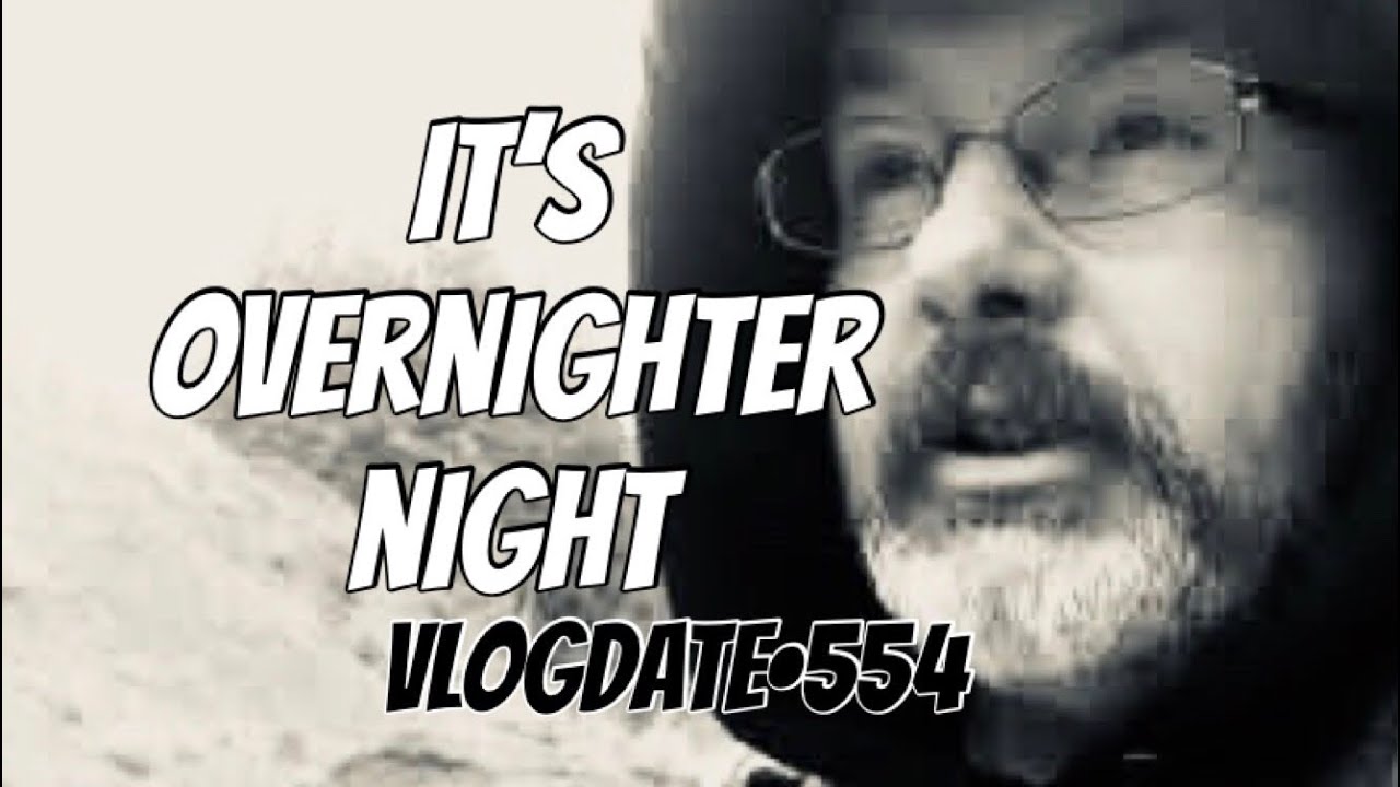CTM 554: IT’S OVERNIGHTER NIGHT - YouTube