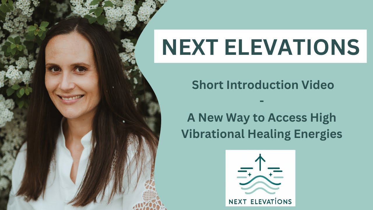 Introducing Next Elevations (Short) - A New Way to Access High Vibrational Healing Energies ...