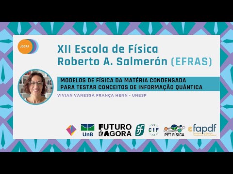 XII EFRAS | Modelos de Matéria Condensada para testar Informação Quântica - Vivian França (UNESP)