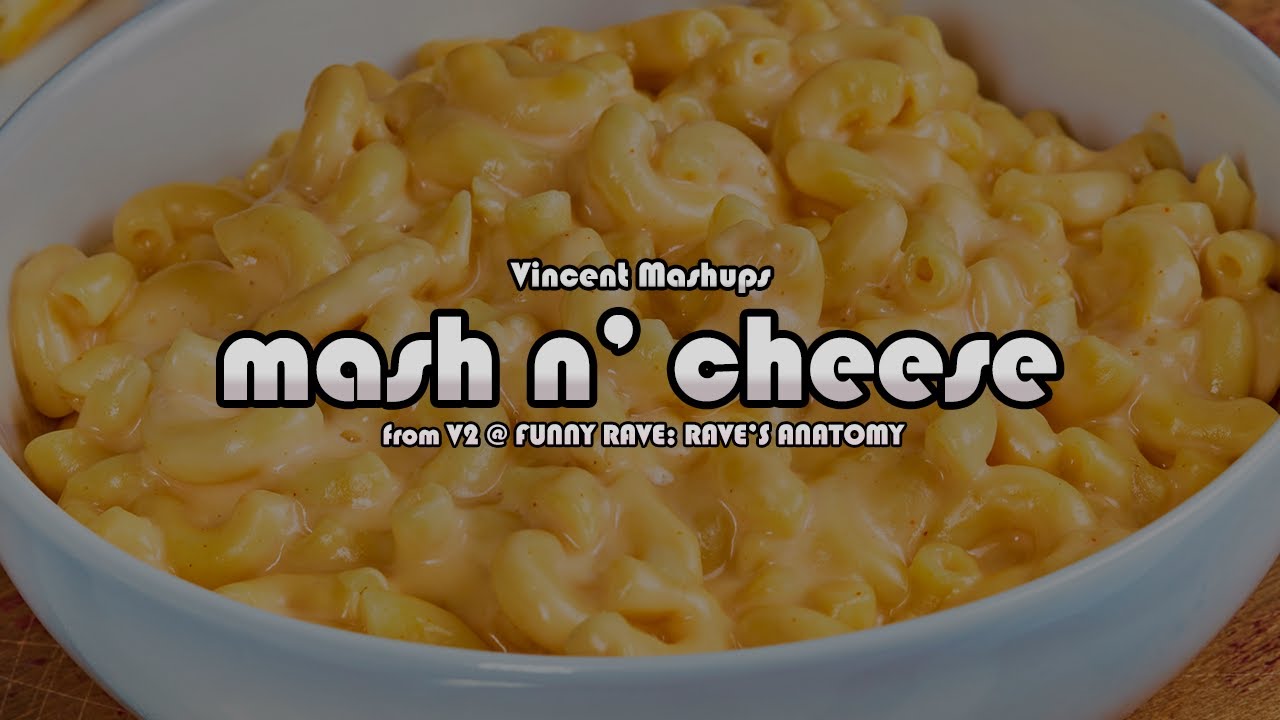 mash n' cheese (from V2 @ FUNNY RAVE: RAVE’S ANATOMY) - by Vincent ...