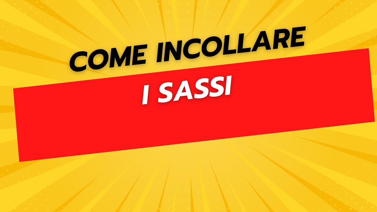 Come Incollare i Sassi - YouTube