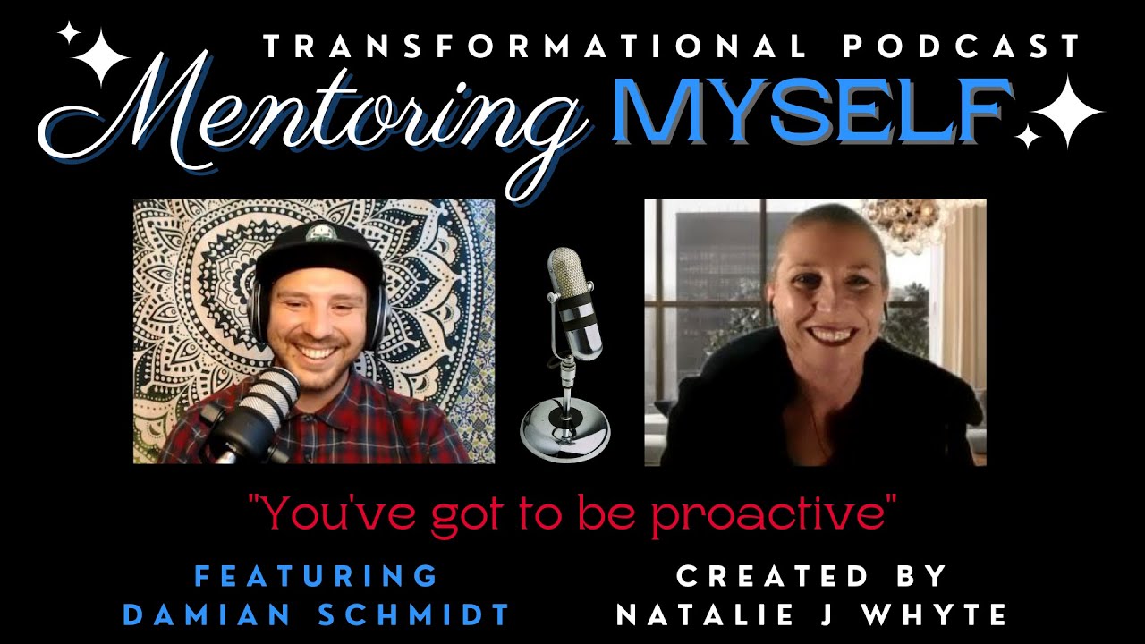 "You've got to be proactive" MENTORING MYSELF Feat. Damian Schmidt ...