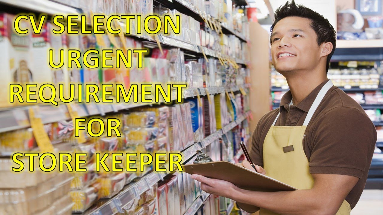 CV Selection urgent Requirement for Storekeeper - YouTube