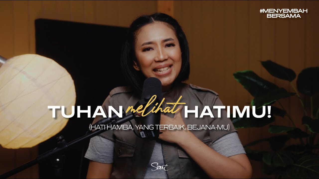 MENYEMBAH BERSAMA - Tuhan Melihat Hatimu (Hati Hamba, Yang Terbaik ...
