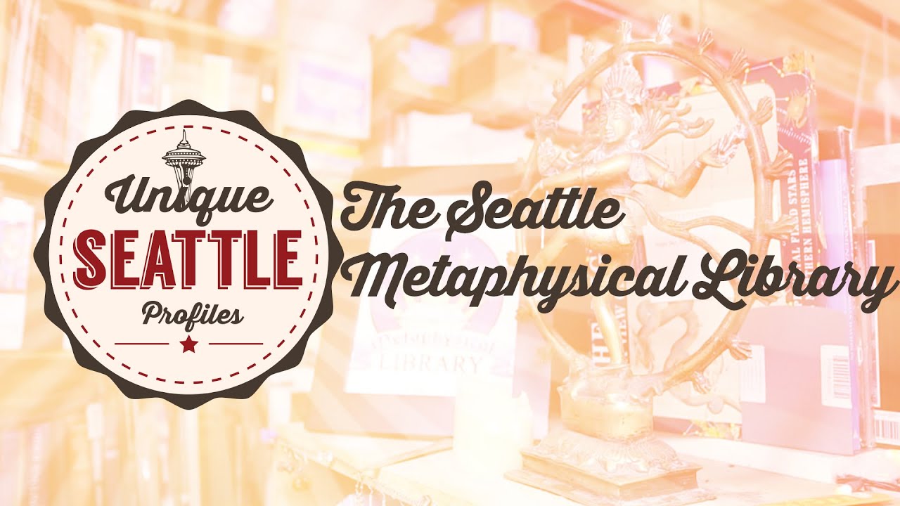 Unique Seattle Profile - the Seattle Metaphysical Library - where to ...
