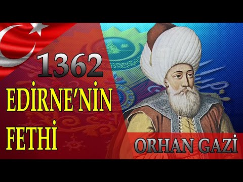 EDİRNE'NİN FETHİ VE 1. MURAT'IN TAHTA GEÇİŞİ - ORHAN GAZİ (TÜRKÇE)