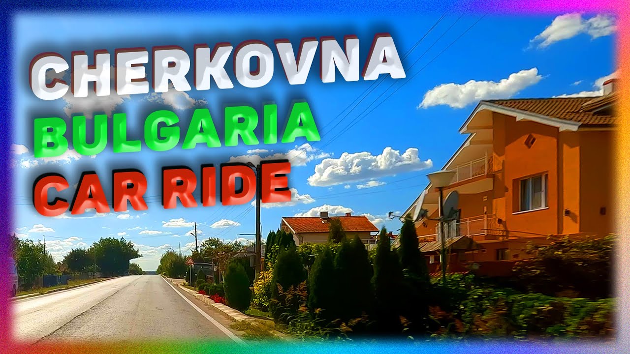 Car Trip Around The Village Of Cherkovna, Bulgaria. Car Ride. 4k - YouTube