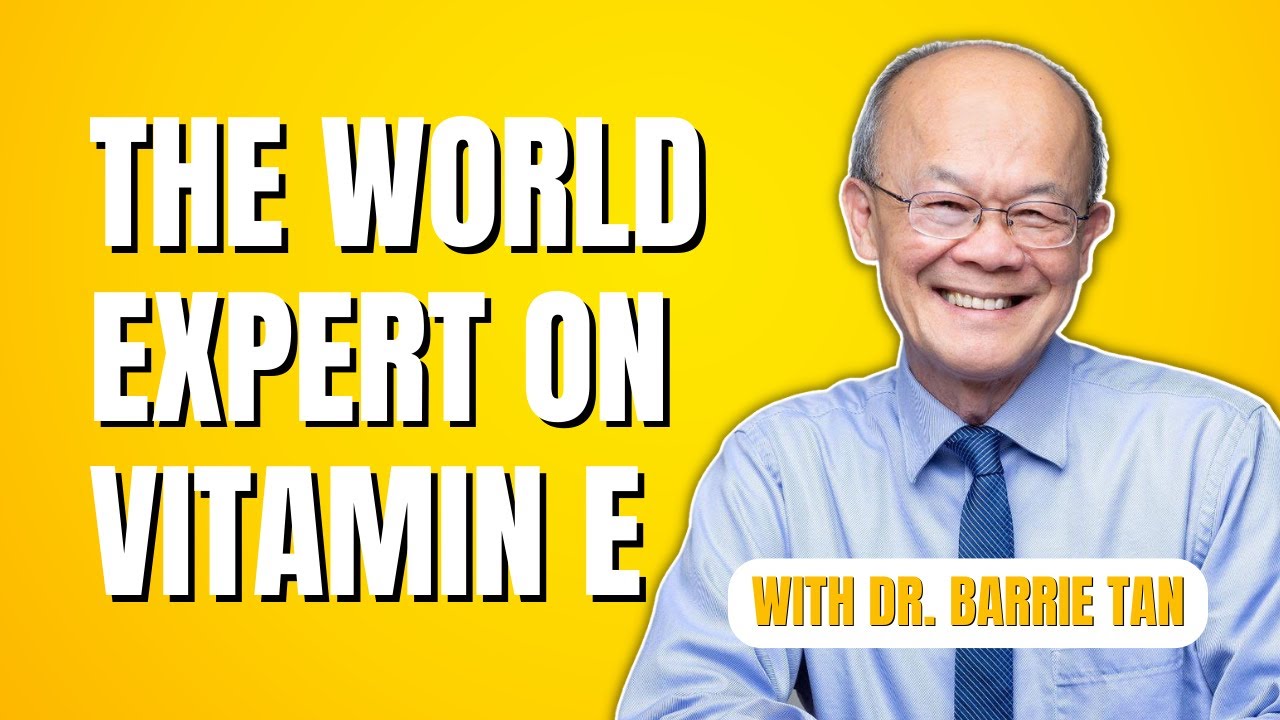 The Health & Longevity Benefits of Vitamin E with Dr. Barrie Tan ...