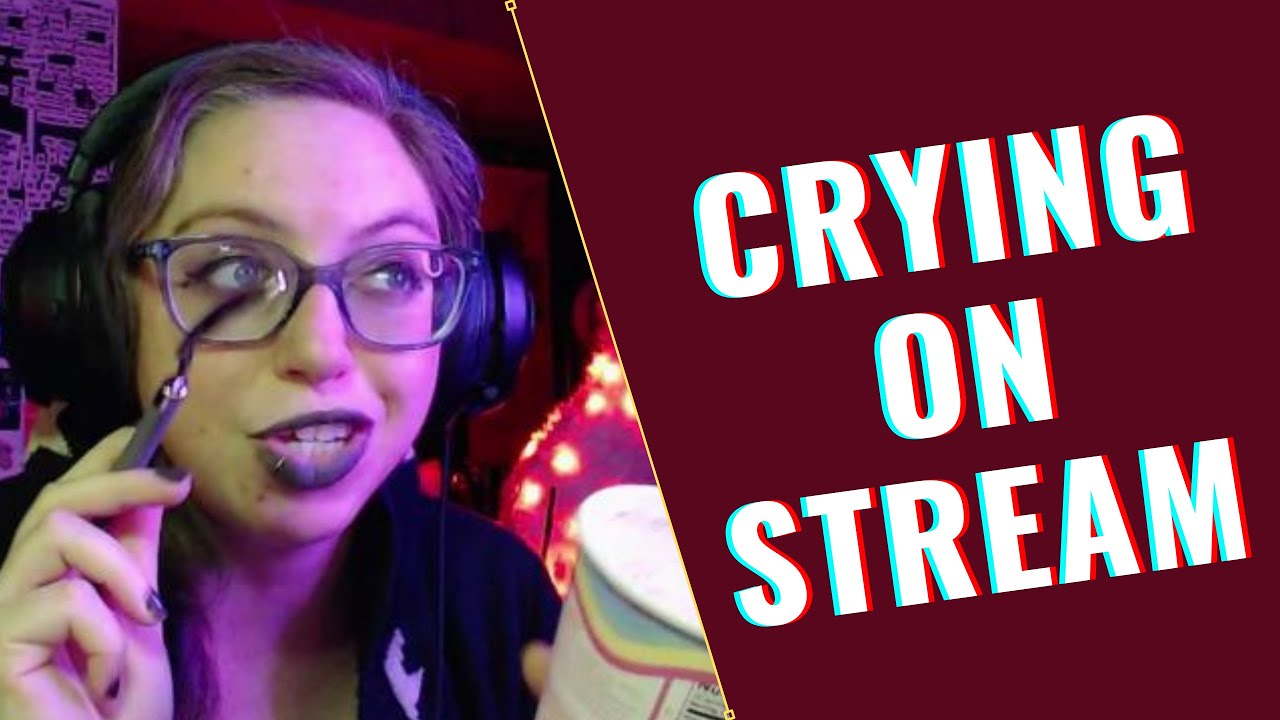 Crying On Stream - YouTube