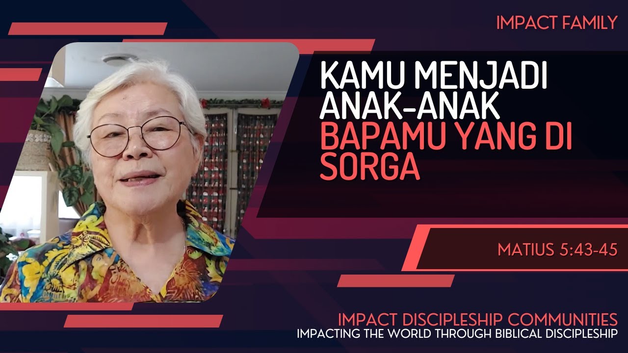 Kamu Menjadi Anak-anak Bapamu yang di Sorga | Matius 5:43-45 | Impact ...