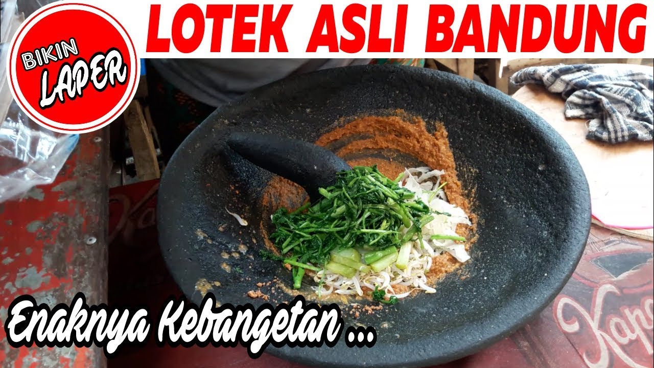 LOTEK BANDUNG !!! ENAK BANGET, SELALU HABIS PADAHAL TEMPATNYA MASUK ...